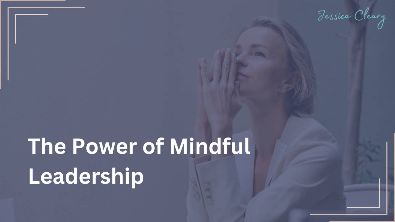 The Power of Mindful Leadership: Balance Performance with Inner Calm