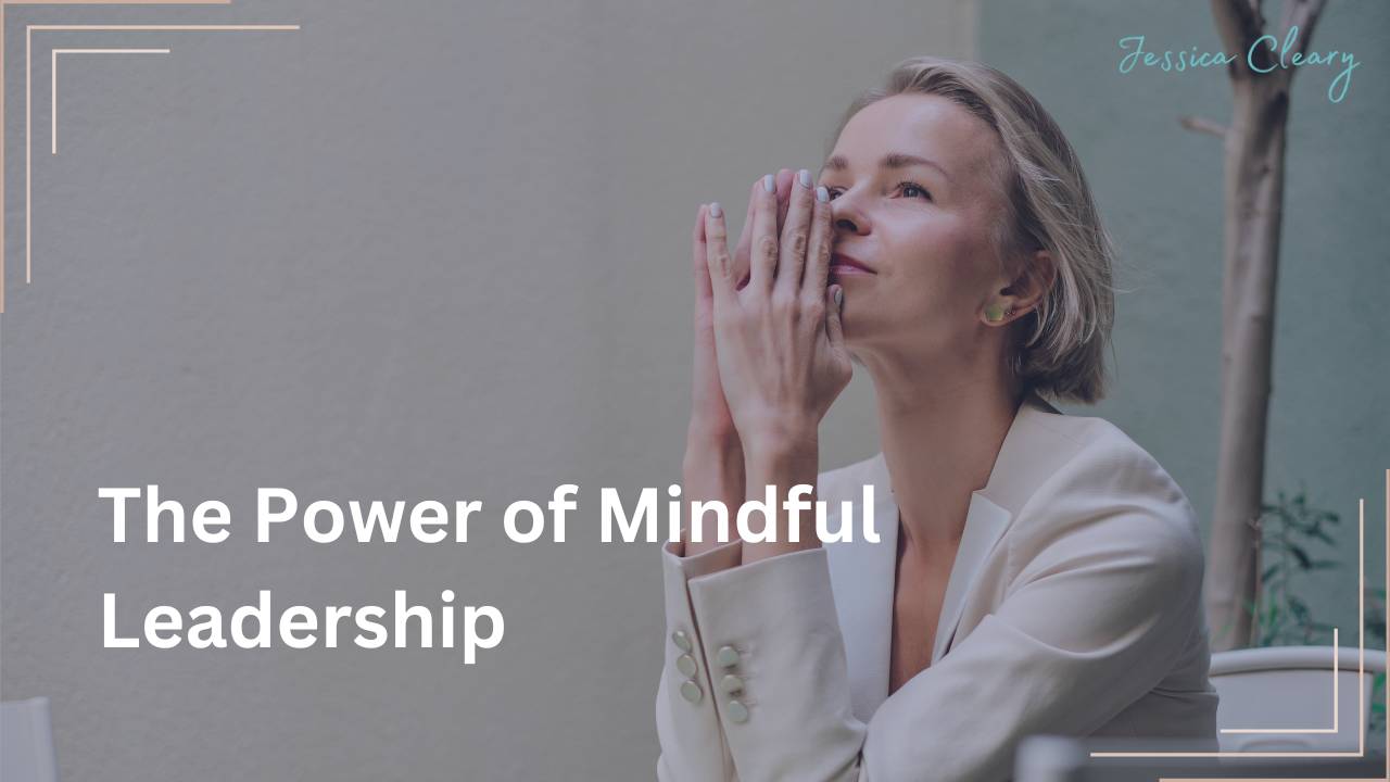The Power of Mindful Leadership: Balance Performance with Inner Calm