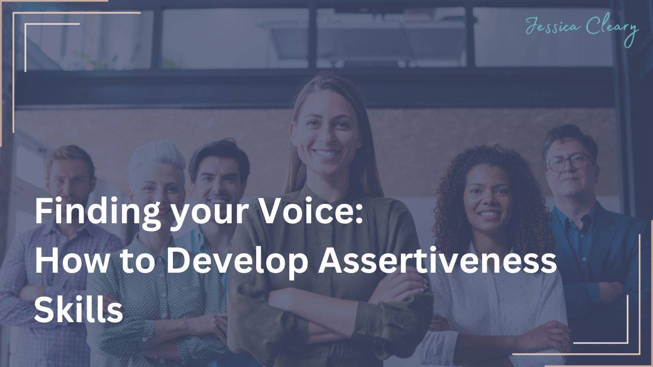 Finding Your Voice: Assertiveness Skills for Effective Leadership
