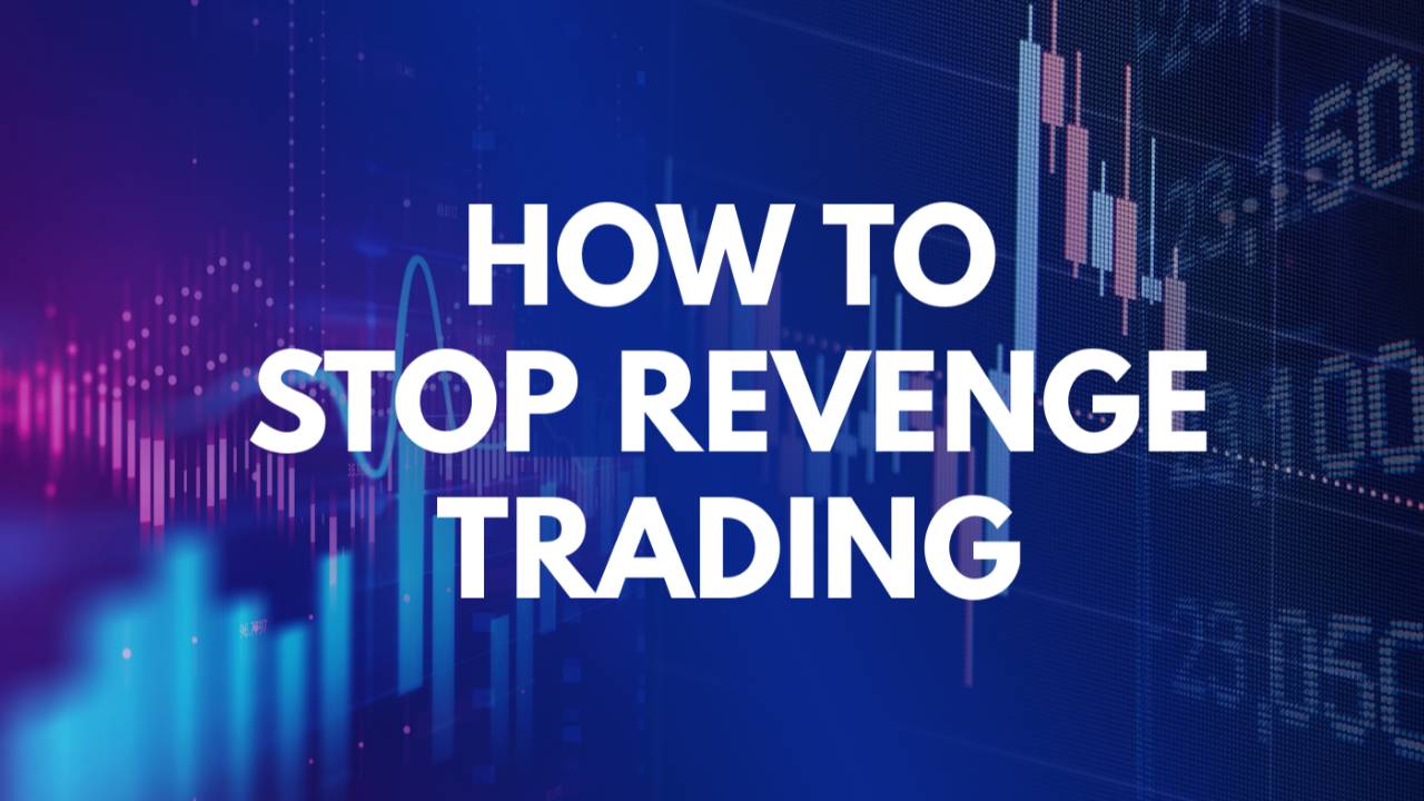 How to Stop Revenge Trading