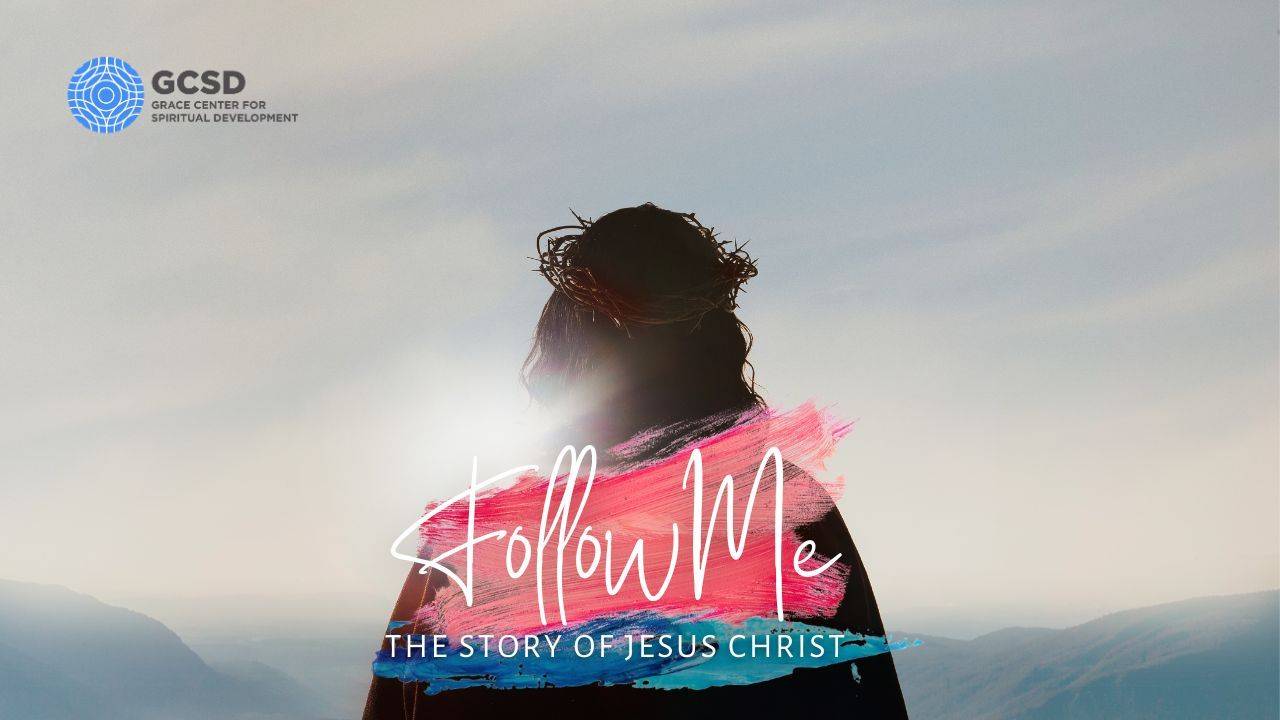Follow me : The Story of Jesus Christ
