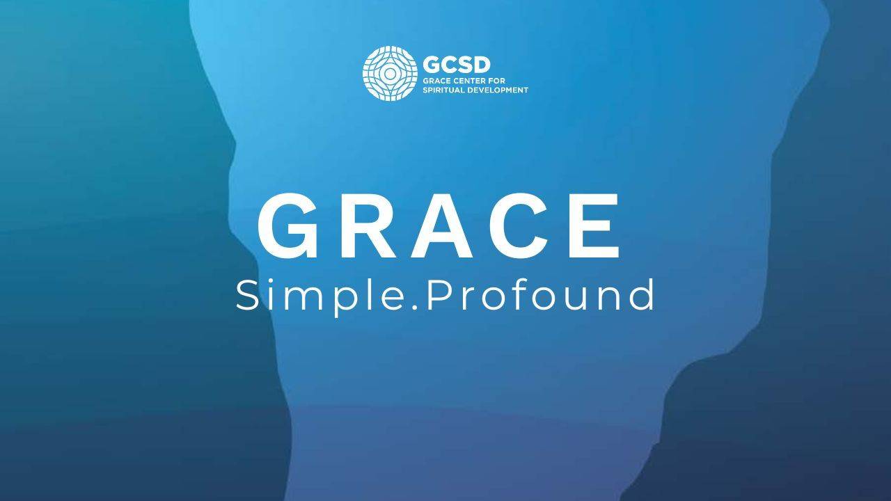 Grace. Simple. Profound.