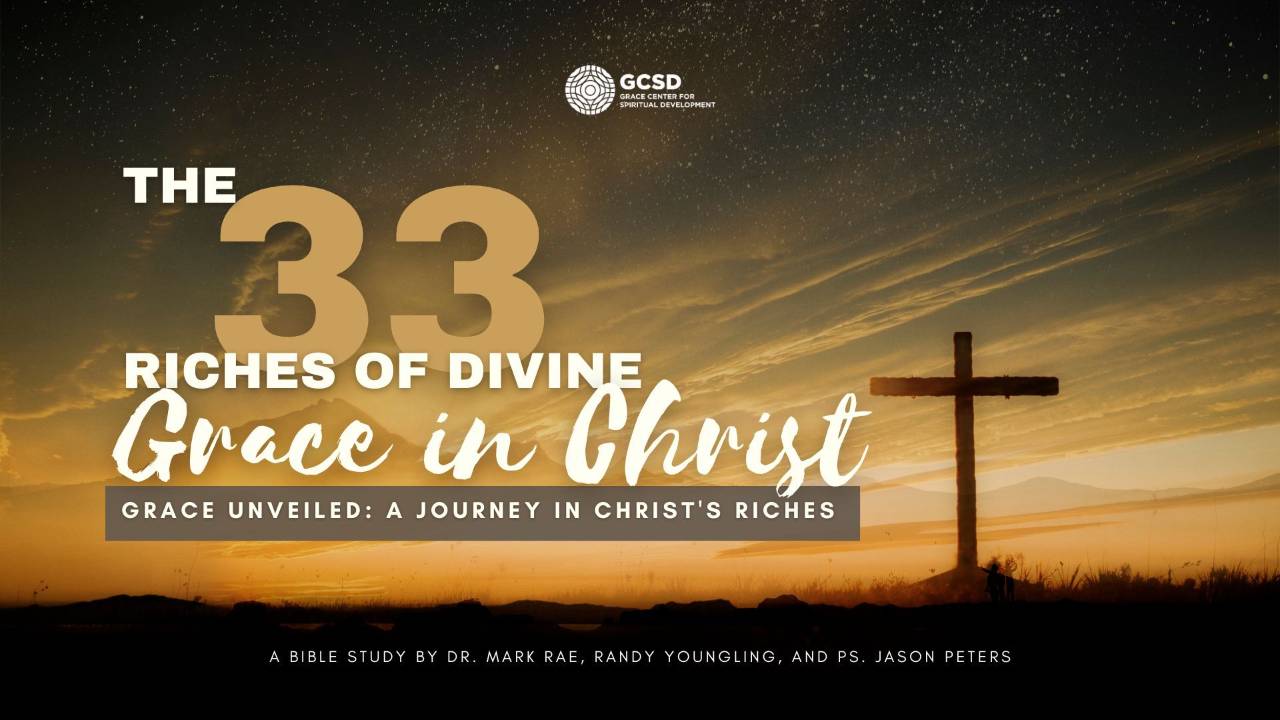 The 33 Riches of Divine Grace in Christ