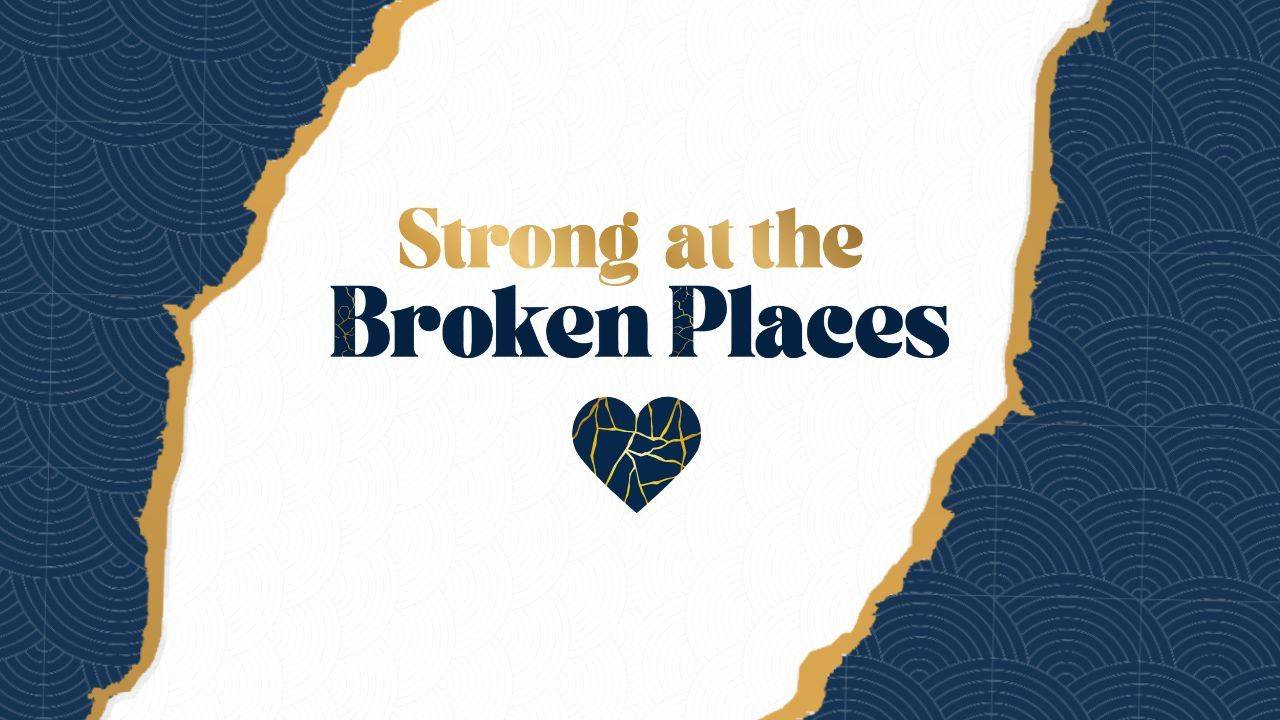 Strong at the Broken Places