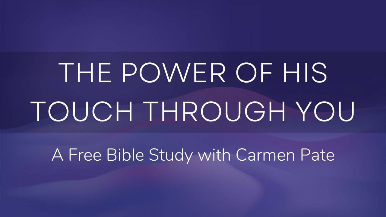 The Power Of His Touch Through You