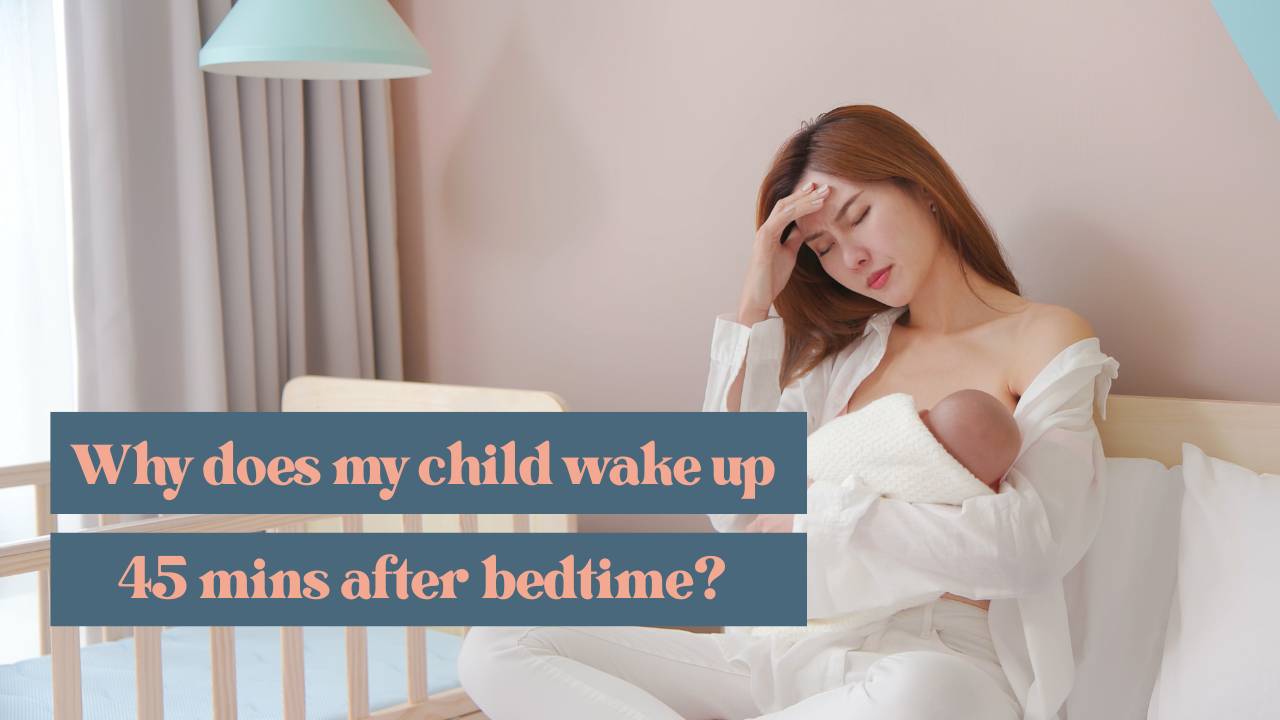 Why Does My Child Wake Up 45 Mins After Bedtime