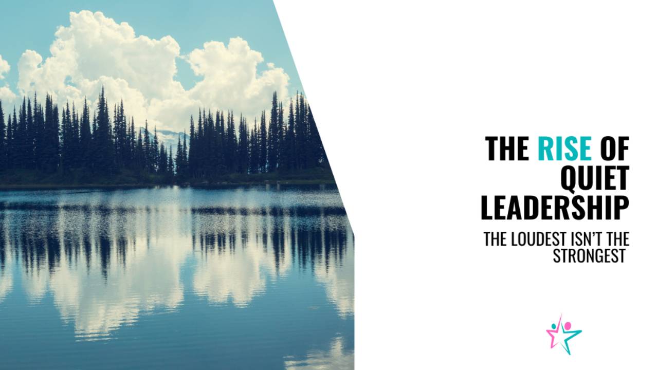 The Rise of Quiet Leadership in a Noisy World