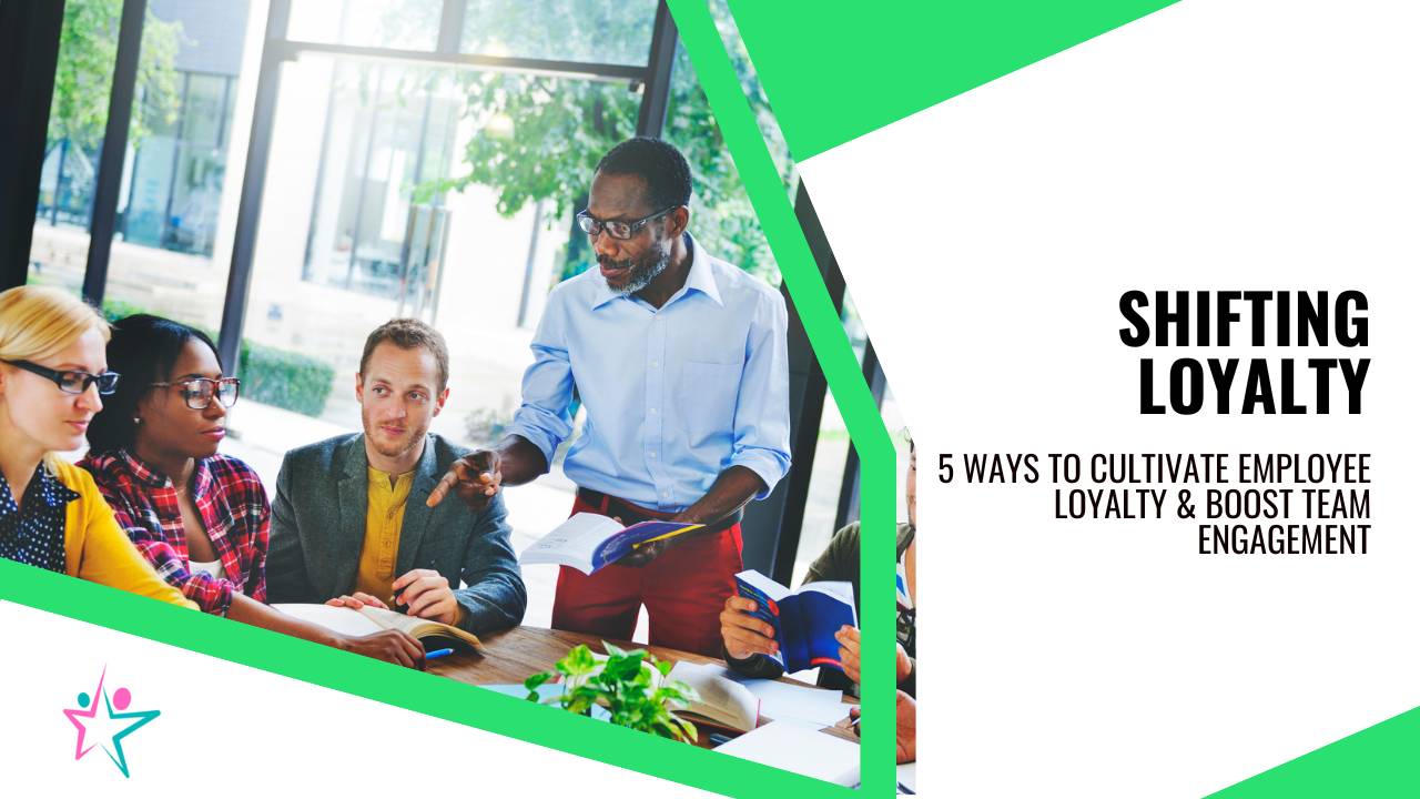 5 Ways to Cultivate Employee Loyalty and Boost Team Engagement