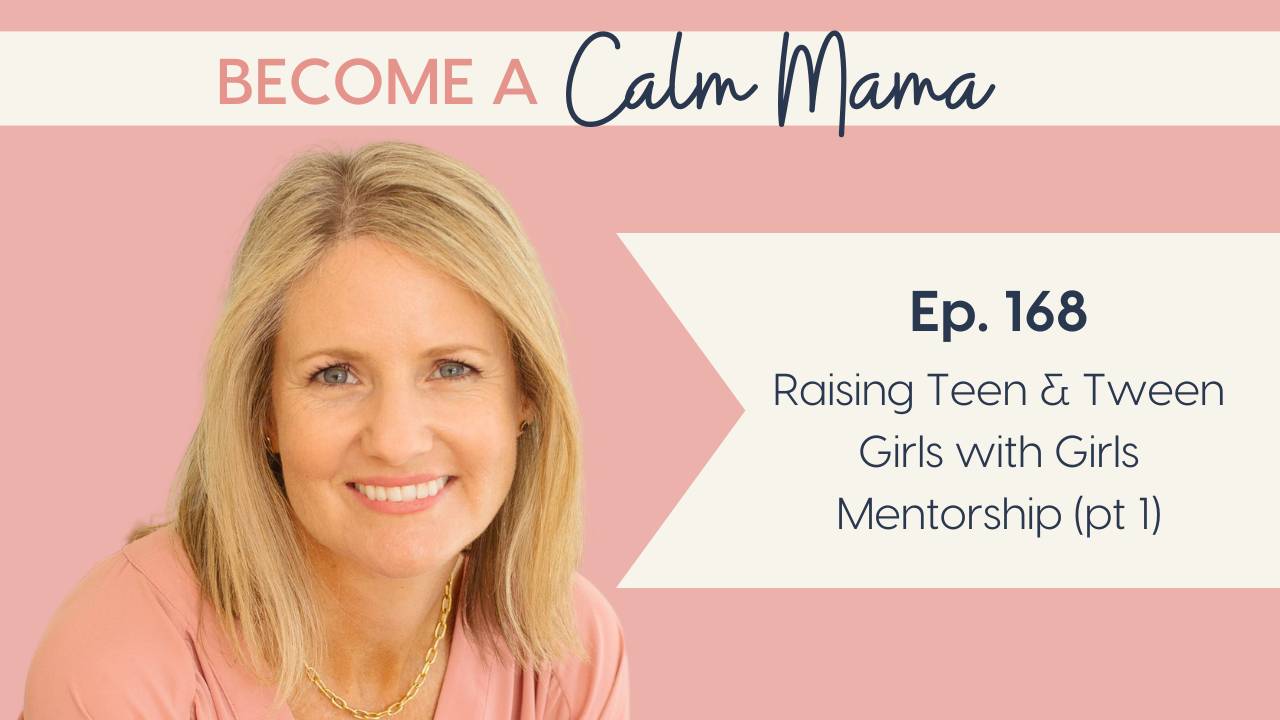 Raising Teen & Tween Girls with Girls Mentorship (pt 1)