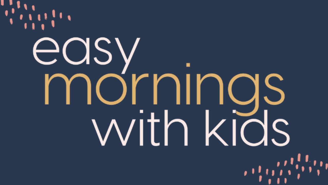 3 Steps To an Easy Morning With Kids