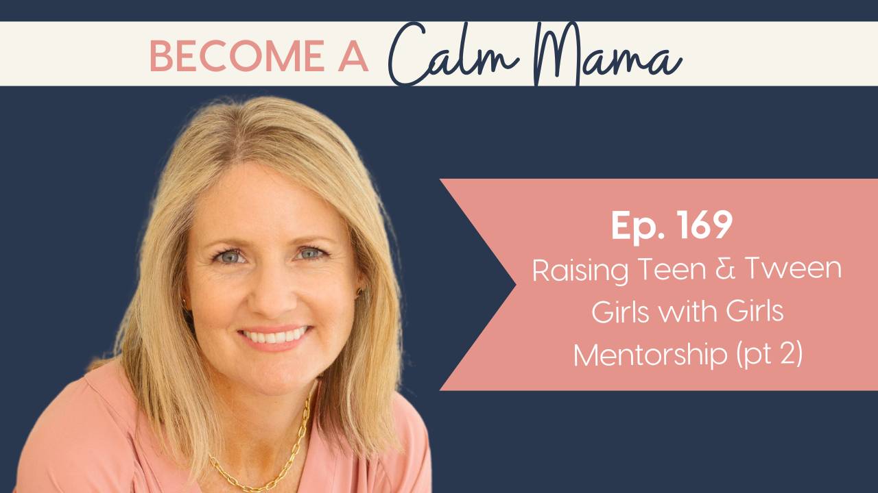 Raising Teen & Tween Girls with Girls Mentorship (pt 2)