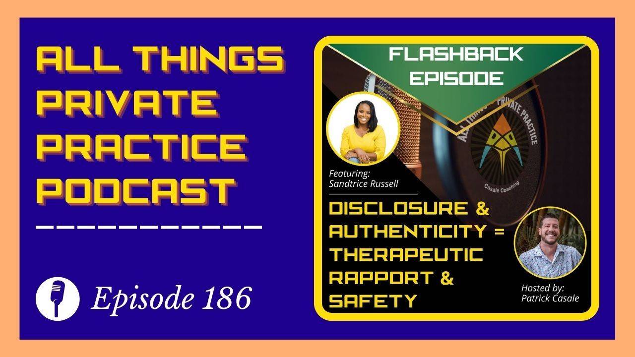 [PODCAST FLASHBACK] Authentic Disclosure, Therapeutic Rapport, Safety