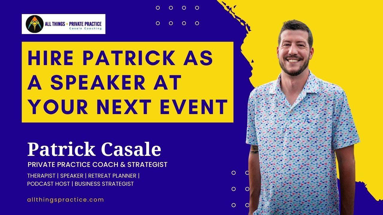 Hire Patrick Casale to Speak | All Things Private Practice