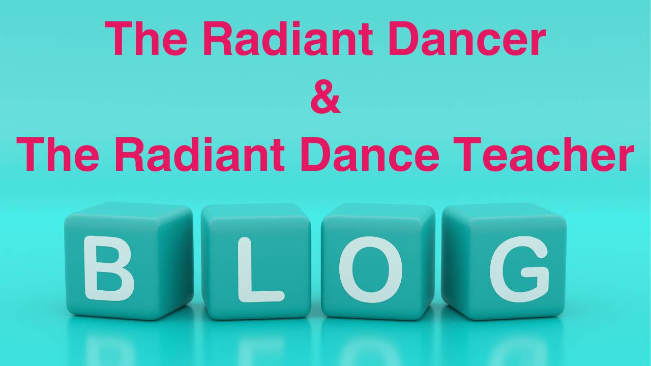 The Radiant Dancer & Dance Teacher Blog