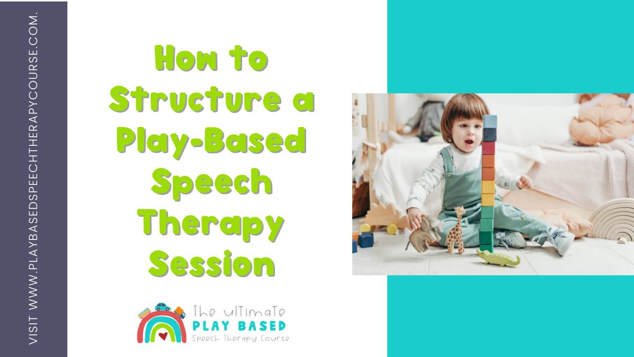 How to Structure a Play Based Speech Therapy Session