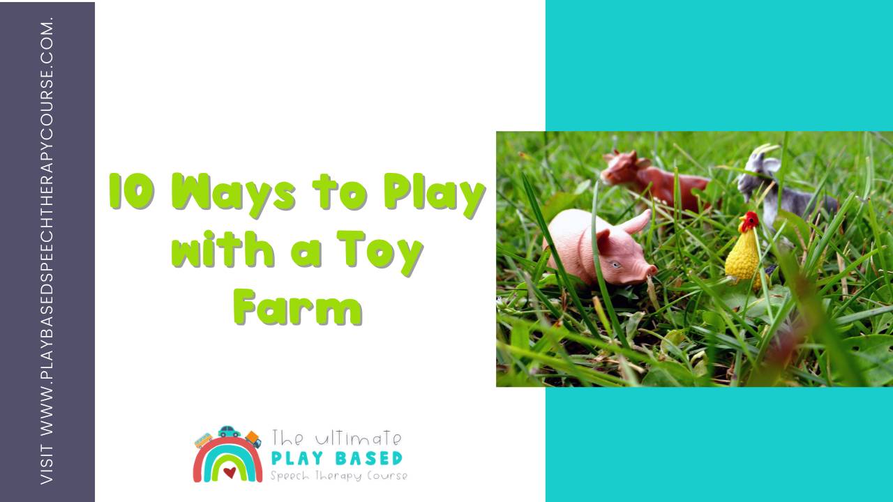 10 Ways to Play with a Toy Barn in Speech Therapy