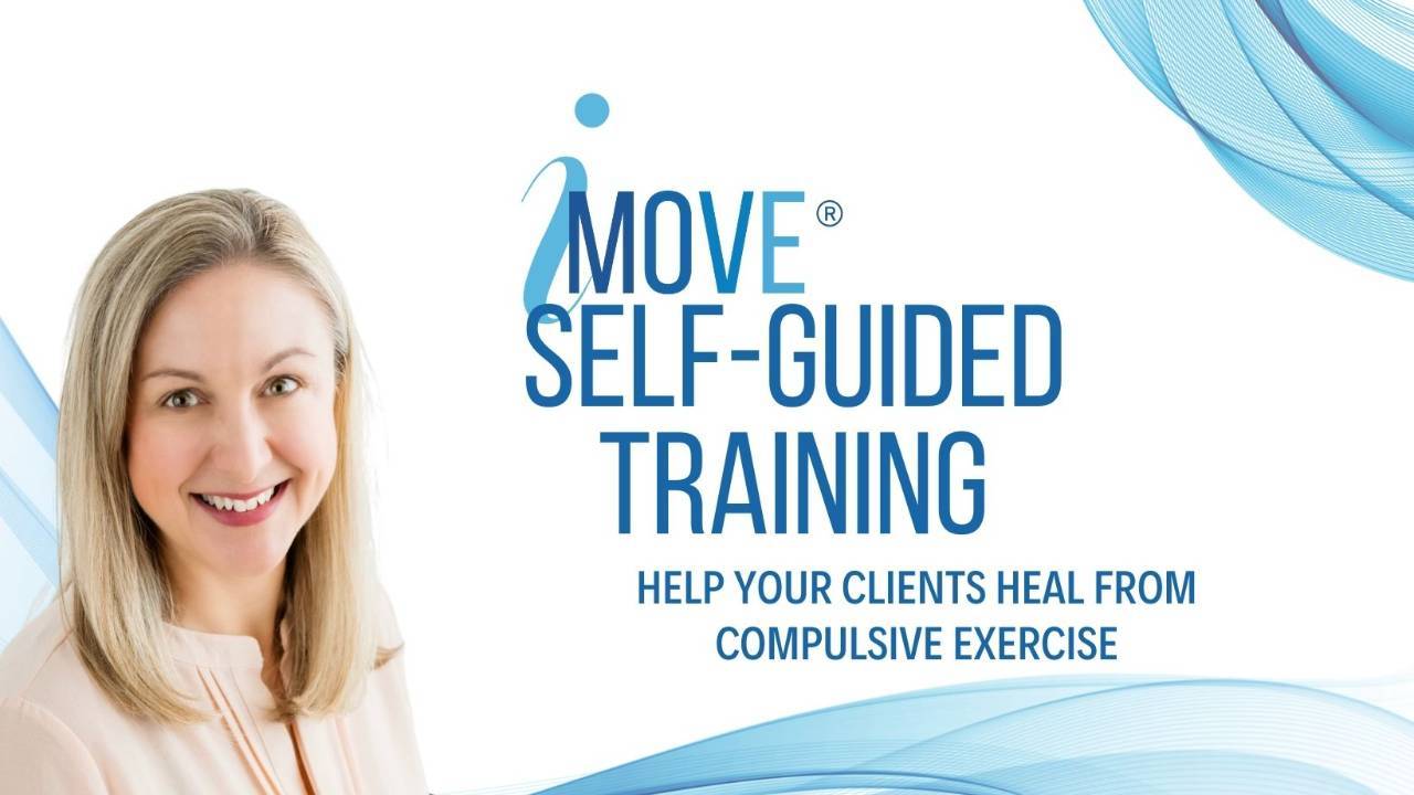 iMove® Self-Guided Training: Help Clients Heal Compulsive Exercise