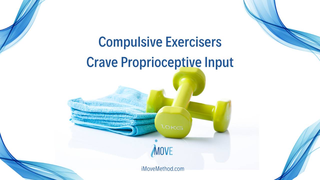 Compulsive Exercisers Crave Proprioceptive Input