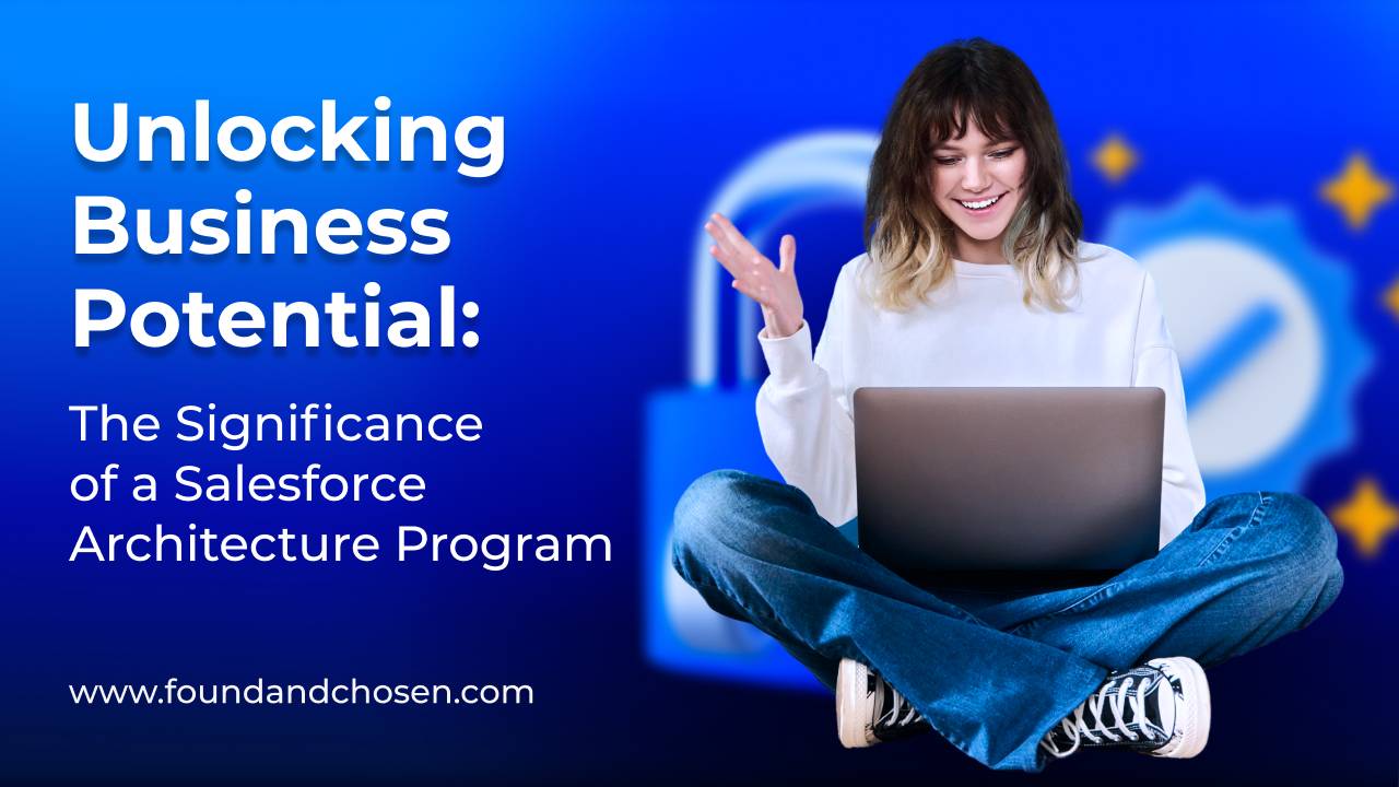 The Significance Of A Salesforce Architecture Program