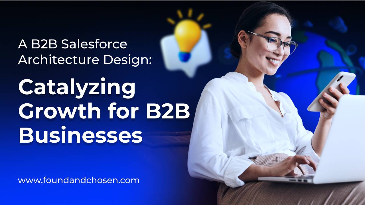 Salesforce Architecture Design: Catalyzing Growth for B2B Businesses