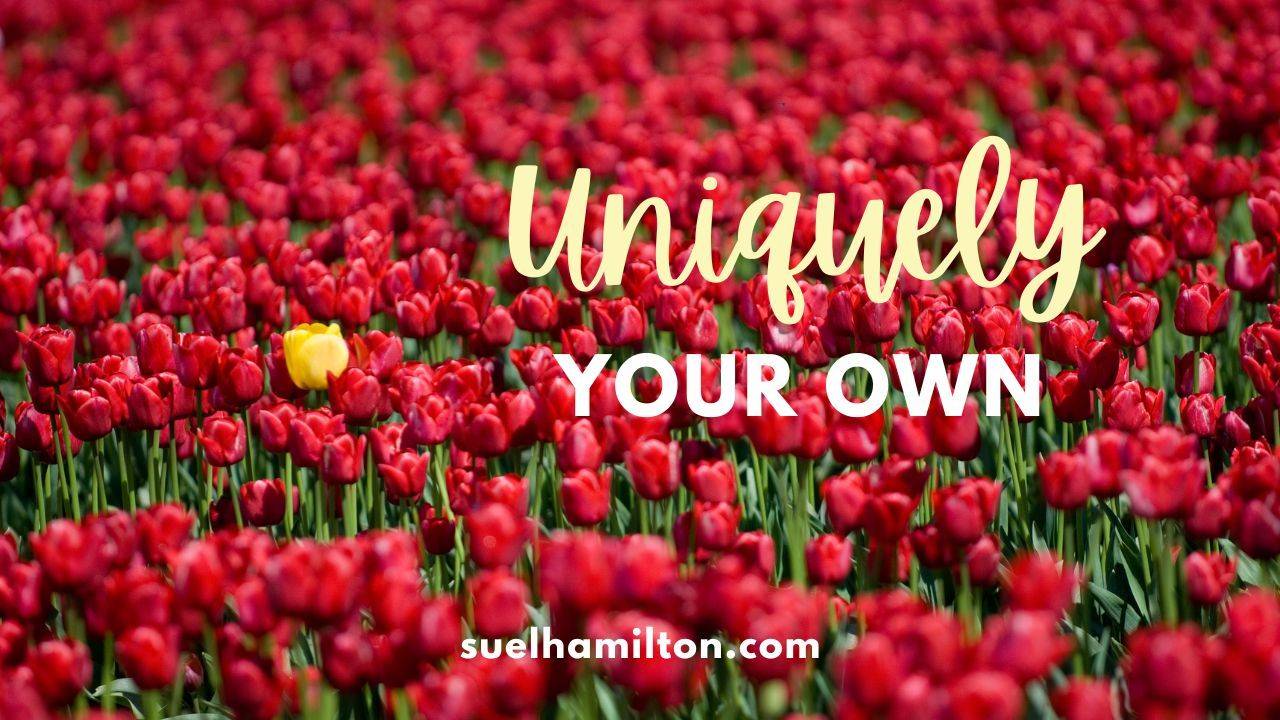 Uniquely Your Own