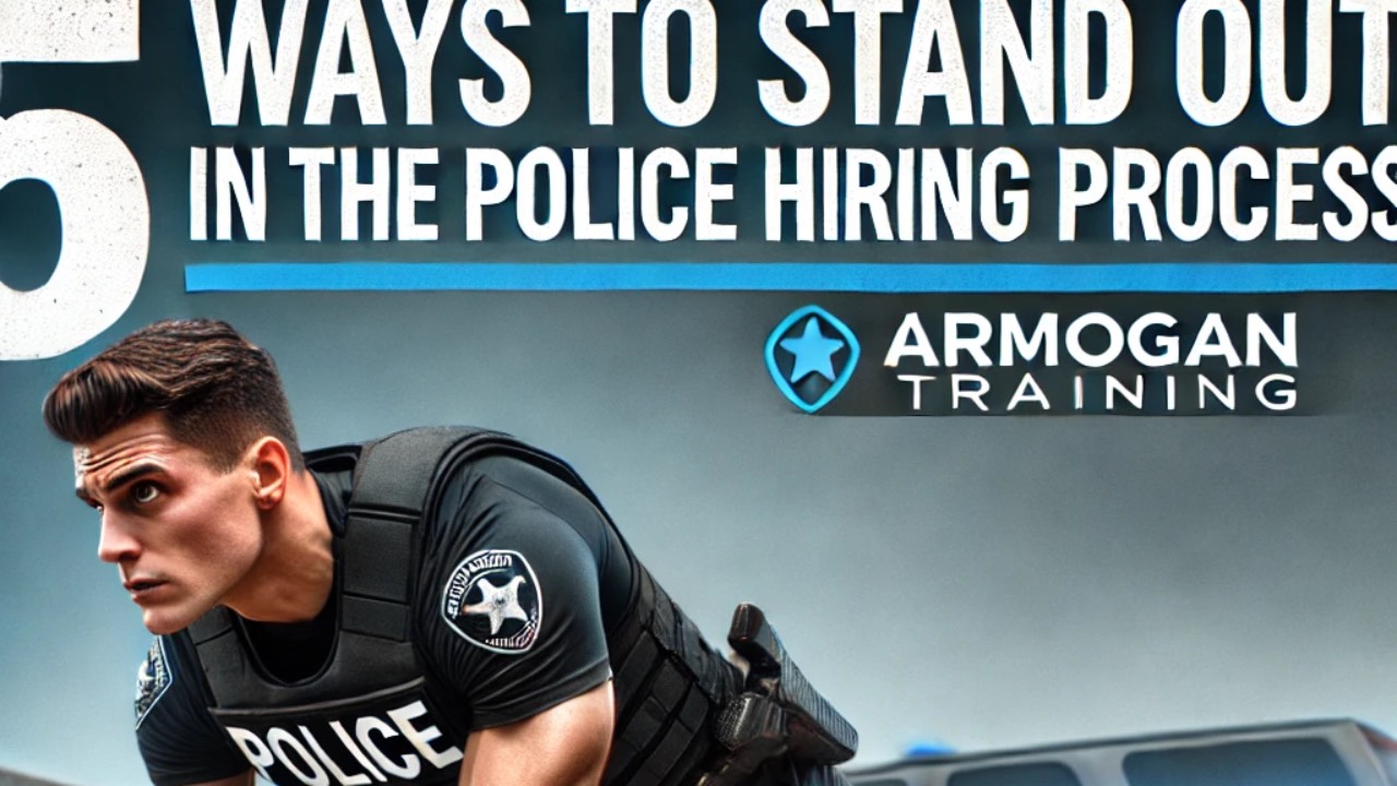 5 Ways to Stand Out in the Police Hiring Process