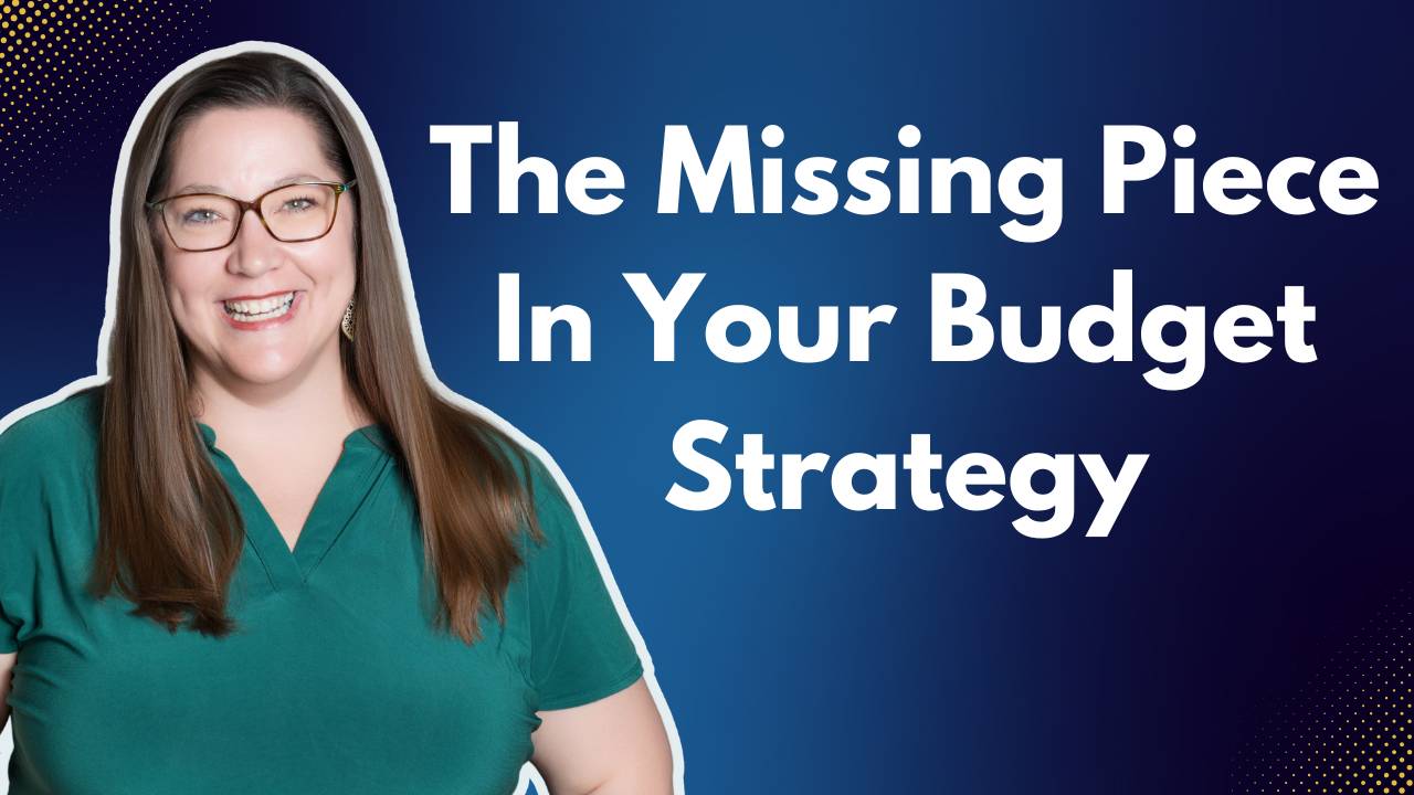 The Missing Piece in Your Budgeting Strategy