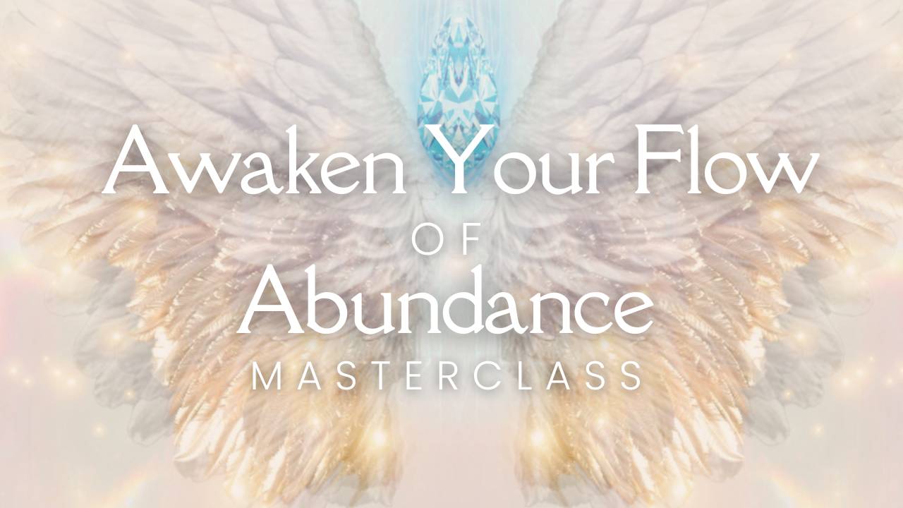 Awaken Your Flow of Abundance Masterclass