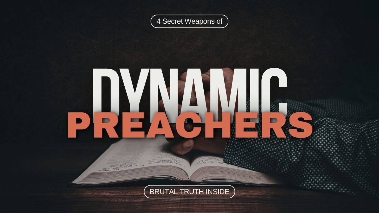 4 Secret Weapons of Dynamic Preachers (Brutal honesty inside)