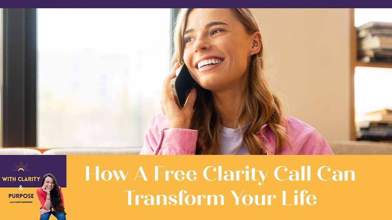 How A Free Clarity Call Can Transform Your Life