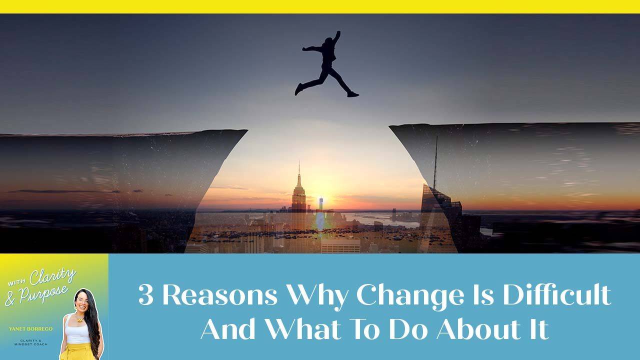 3 Reasons Why Change Is Difficult And What To Do About It