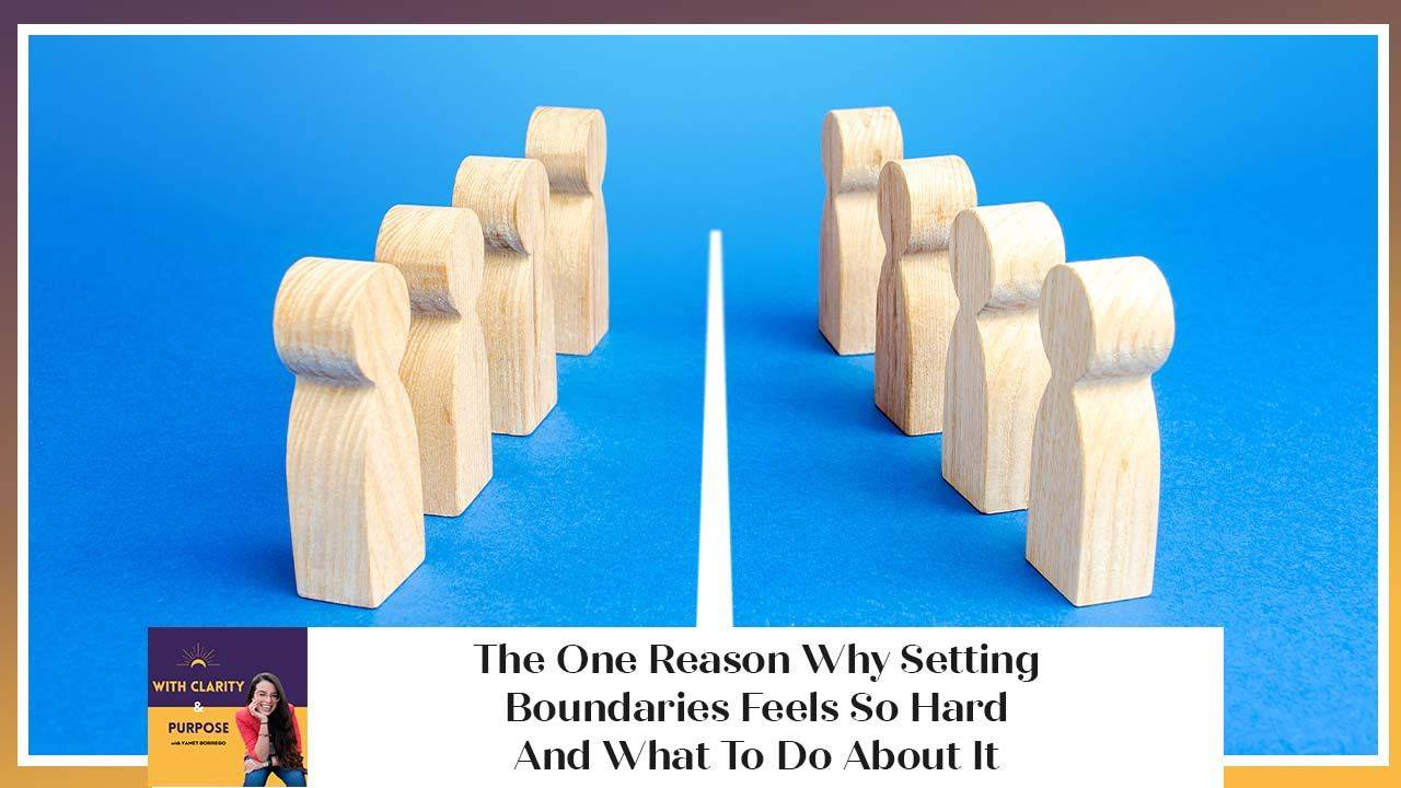 The One Reason Why Setting Boundaries Feels So Hard And What To Do About It