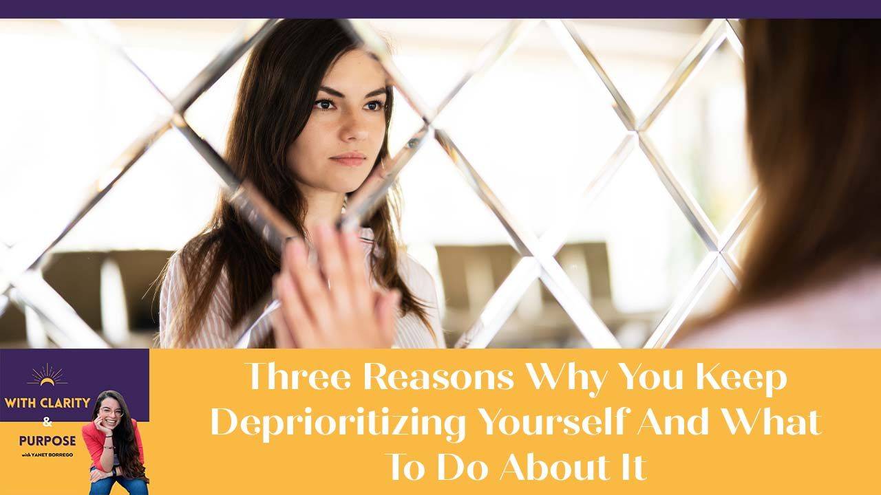 Three Reasons Why You Keep Deprioritizing Yourself