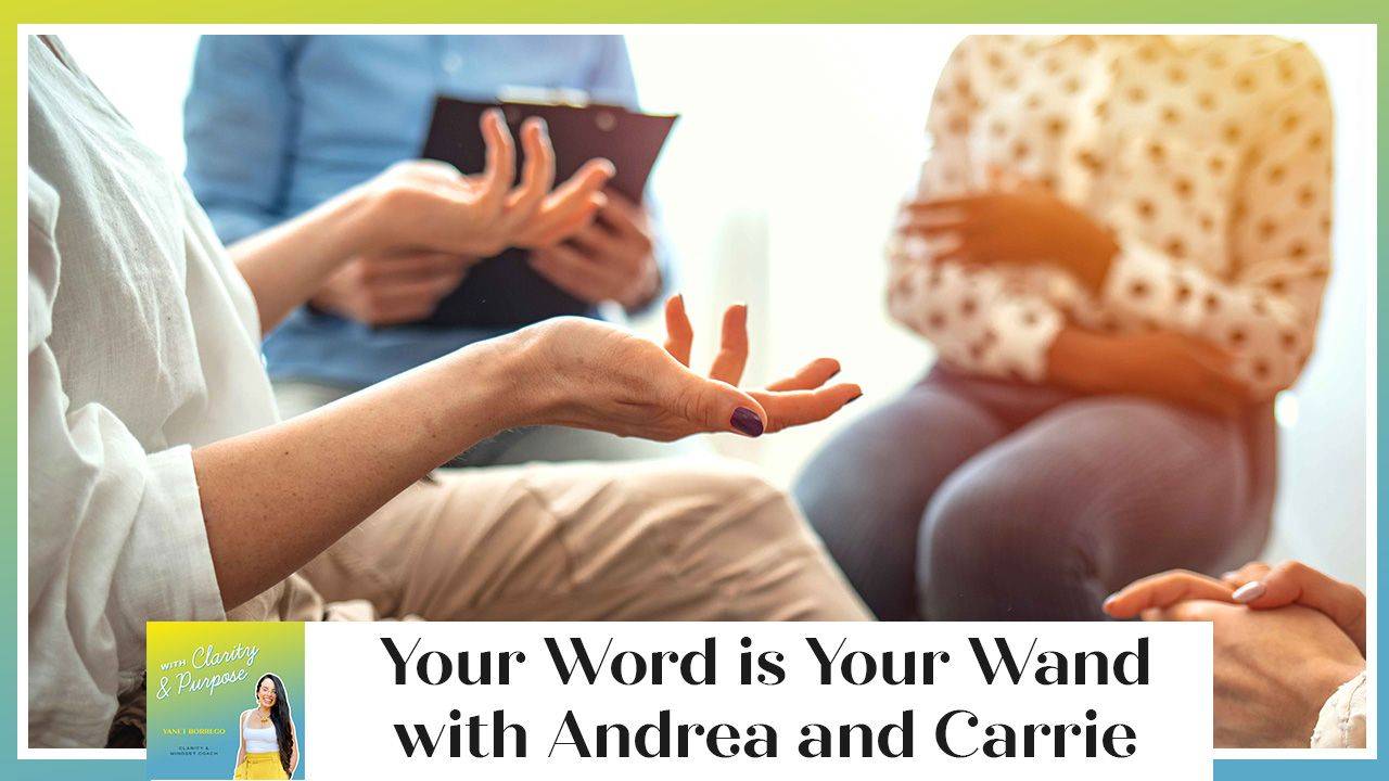 Your Word is Your Wand with Andrea and Carrie