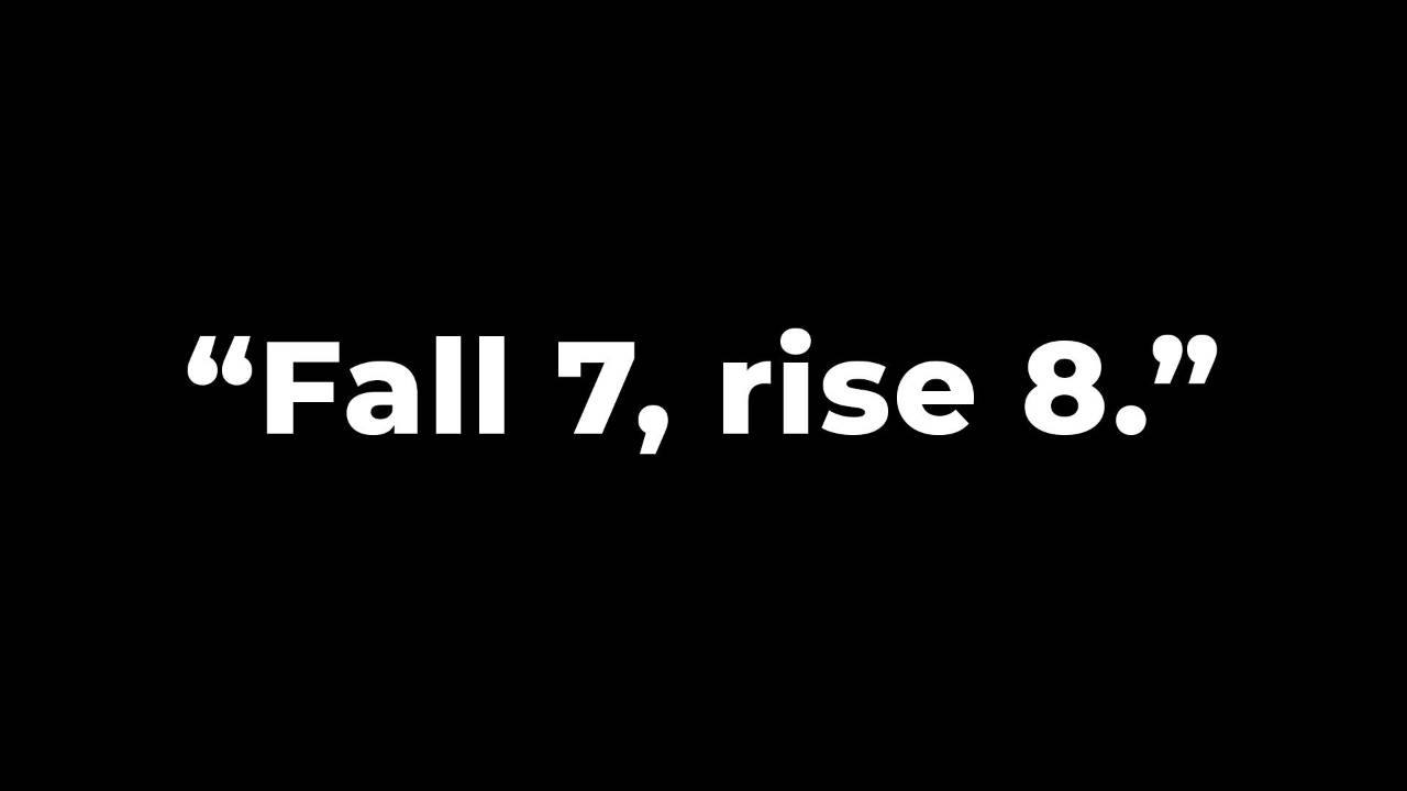 Fall 7, rise 8