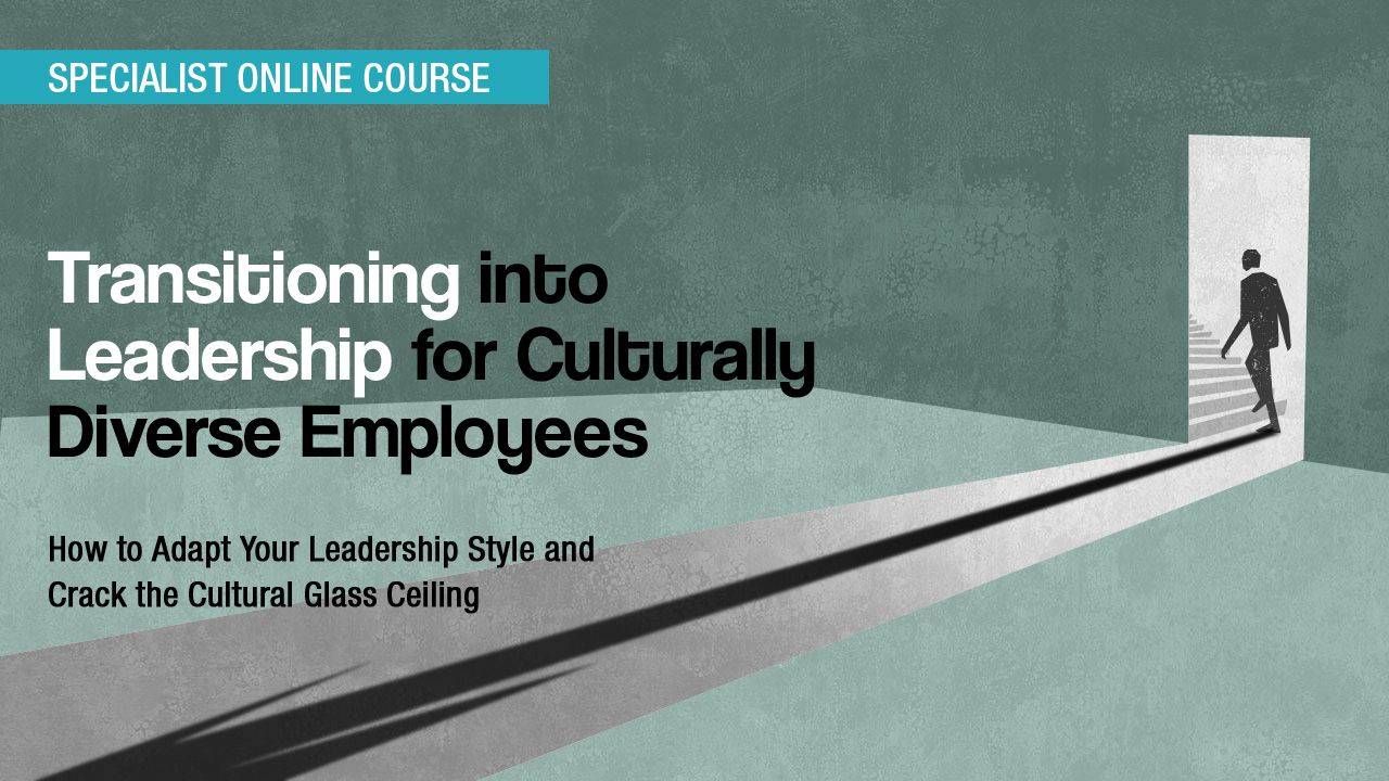Course: Transitioning into Leadership for Culturally Diverse Employees