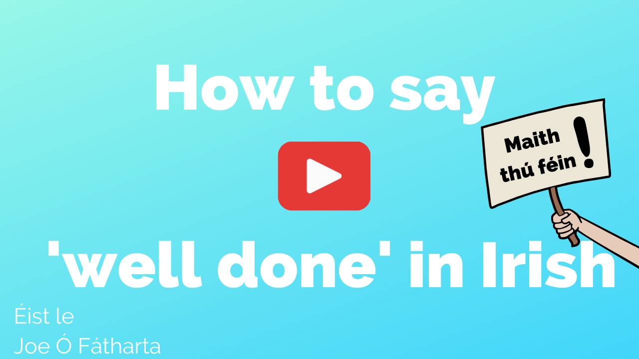 How to say congratulations and well done in Irish