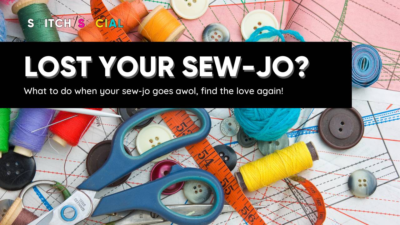 What to do When You Lost Your Sew-jo!