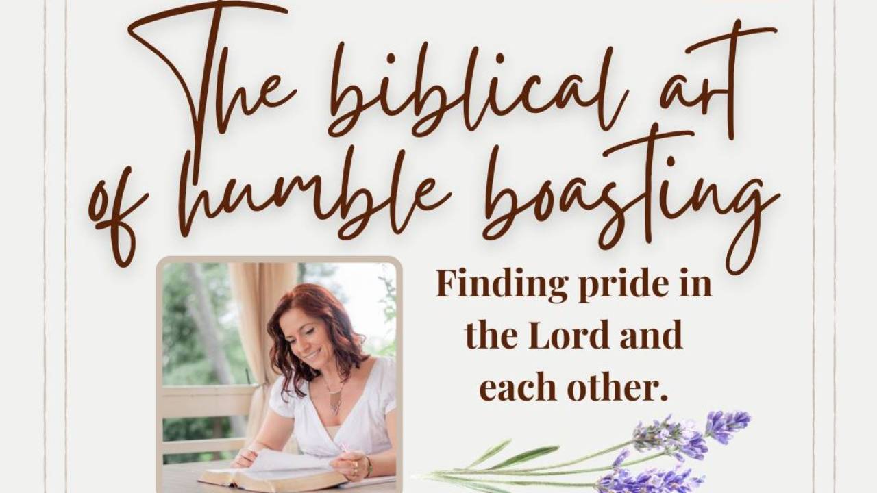 The art of humble boasting: Finding pride in the Lord and each other