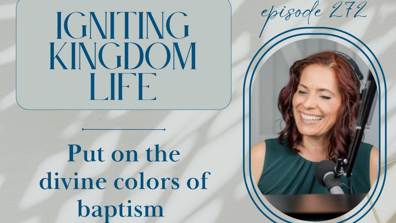 Igniting Kingdom life | Donning the divine colors of baptism