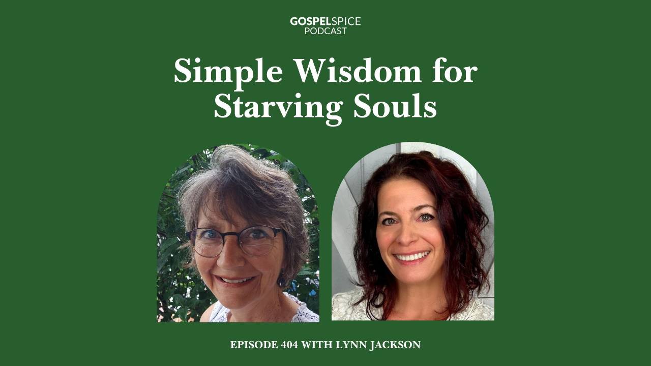 Simple Wisdom for Starving Souls | with Lynn Jackson