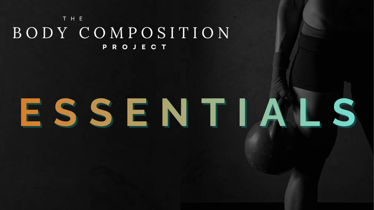 The Body Composition Project ESSENTIALS