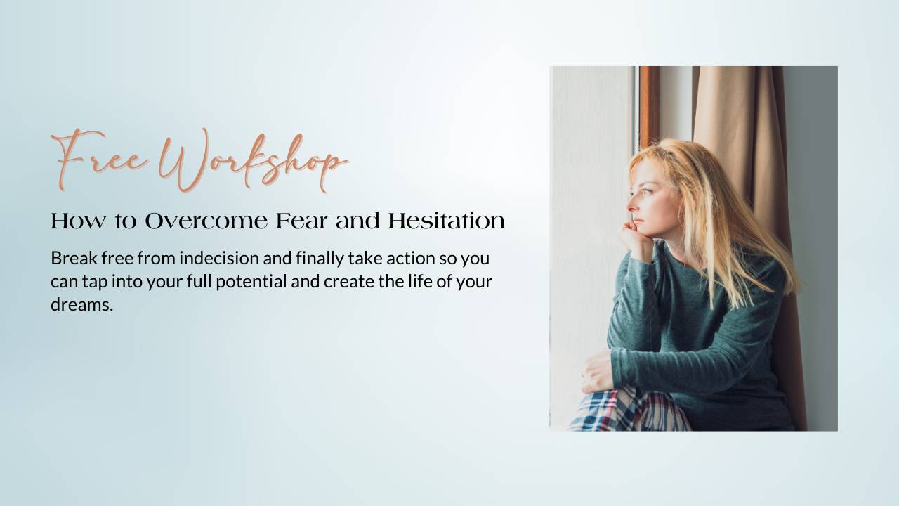 Free Workshop: How to Overcome Fear and Hesitation