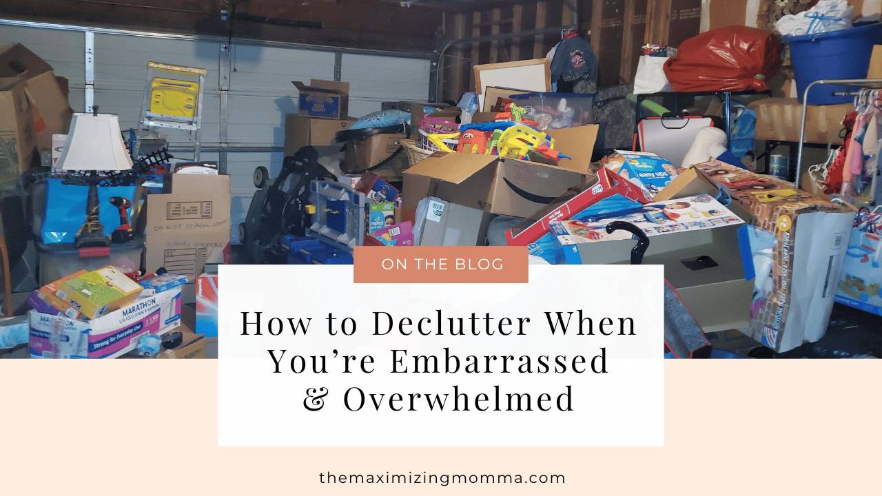 How to Declutter When You're Embarrassed and Overwhelmed
