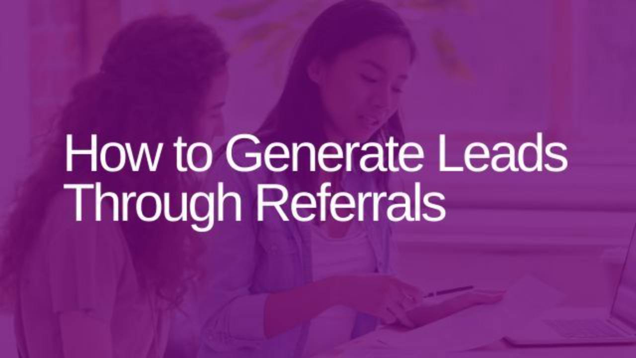 How to Generate Qualified Leads Through Referrals