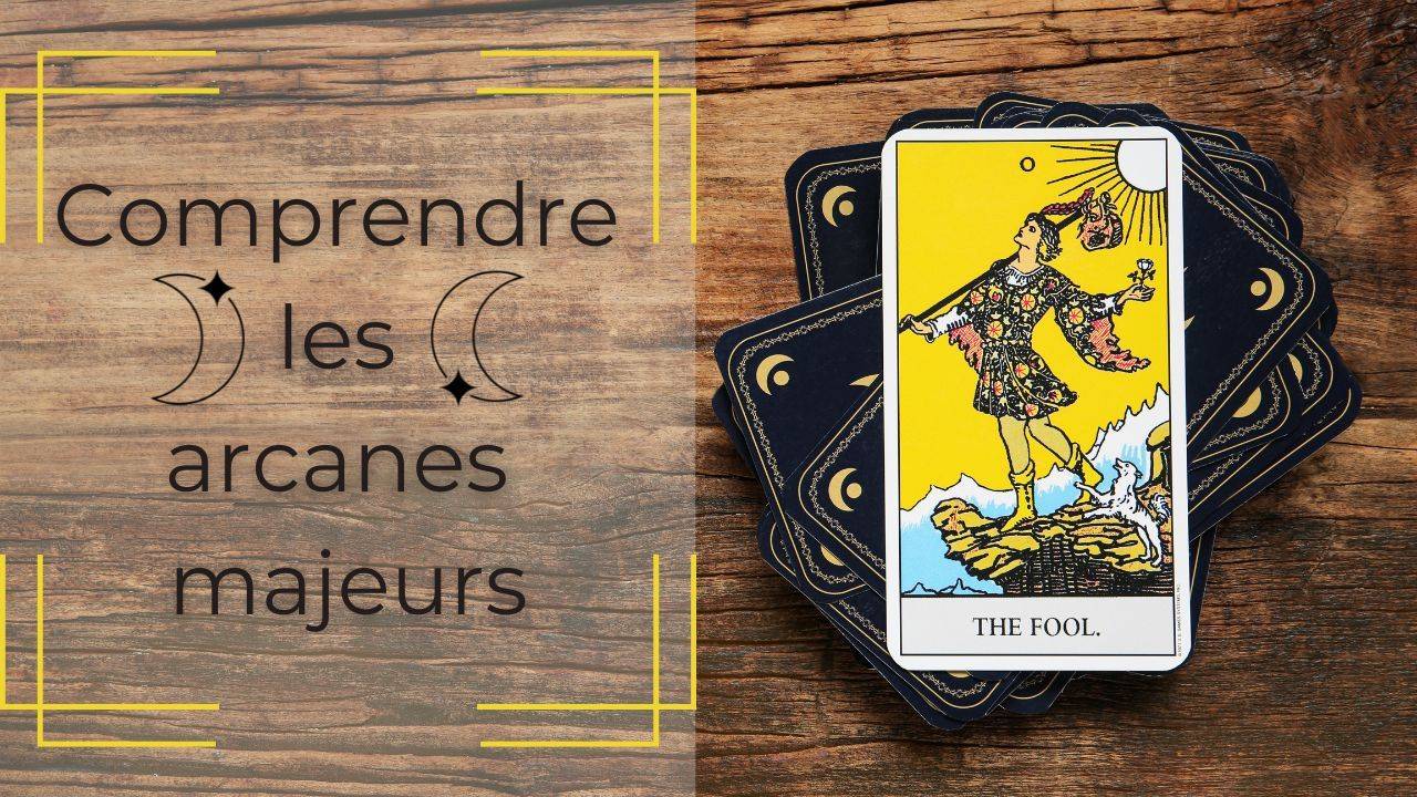 Comprendre les arcanes majeurs