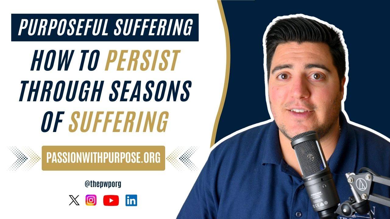 Passion, Persistence, & Purposeful Suffering