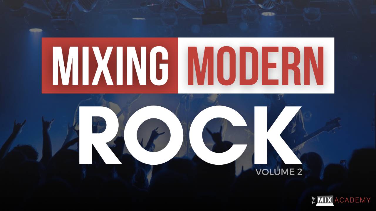 Mixing Modern Rock: Deliver Pro Mixes with a Multi-Platinum Mixer!