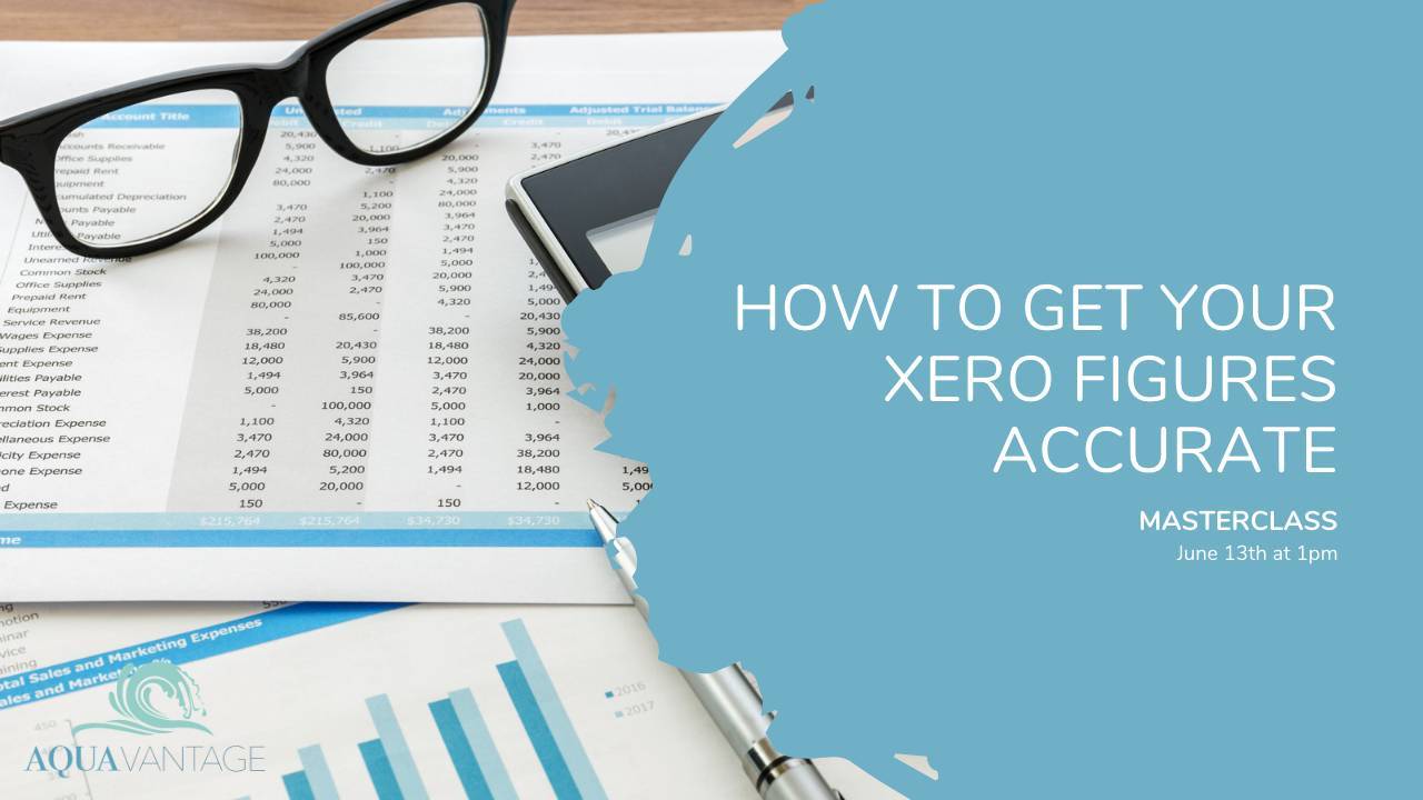 How to get your XERO Figures Accurate Masterclass
