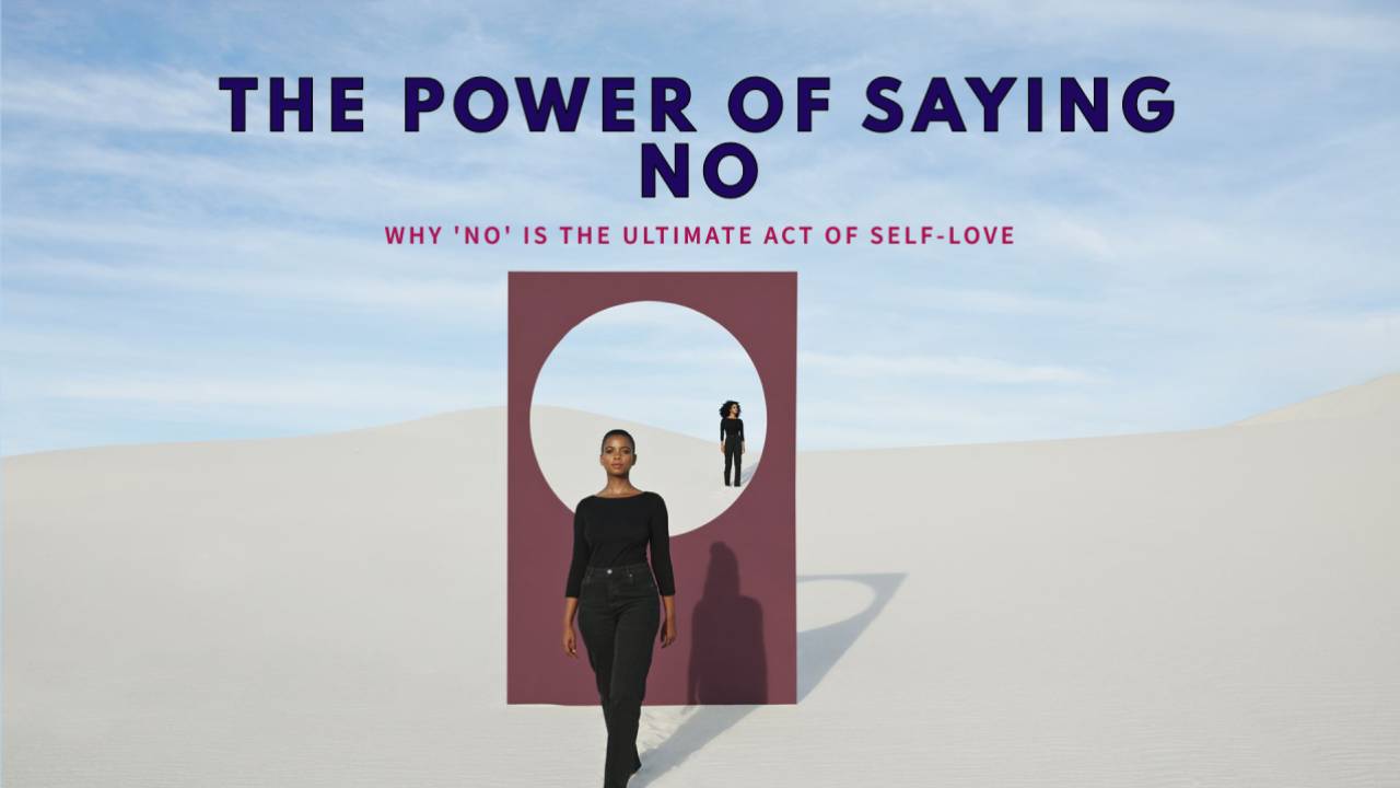 Why 'No' Is the Ultimate Act of Self-Love